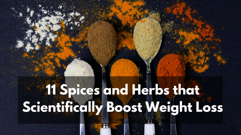 11 Spices and Herbs that Scientifically Boost Weight Loss
